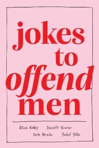 KATE HERZLIN ALLISON Kelley Ysabel Yates Danielle Krae Jokes to Offend ...