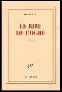 LE RIRE DE l'ogre. Roman de Pierre Péju | Livre | état bon EUR 4,18 ...