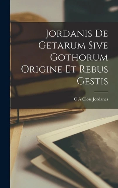 JORDANIS DE GETARUM Sive Gothorum Origine et Rebus Gestis par Jordanes ...
