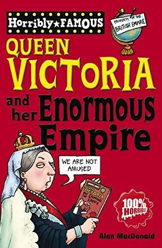 QUEEN VICTORIA ET Son Énorme Empire (Horribly Famous) Par Alan ...