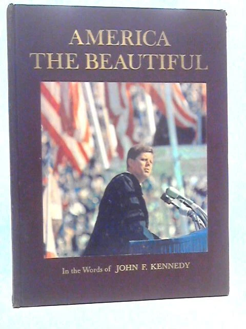 AMERICA THE BEAUTIFUL In The Words (John F Kennedy - 1964) (ID:12335 ...