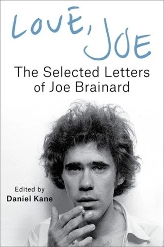 LOVE, JOE: THE Selected Letters of Joe Brainard by Joe Brainard ...