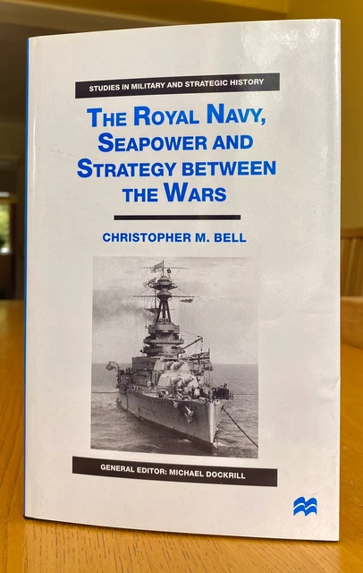 THE ROYAL NAVY, Seapower And Strategy Between The Wars By Christopher M ...