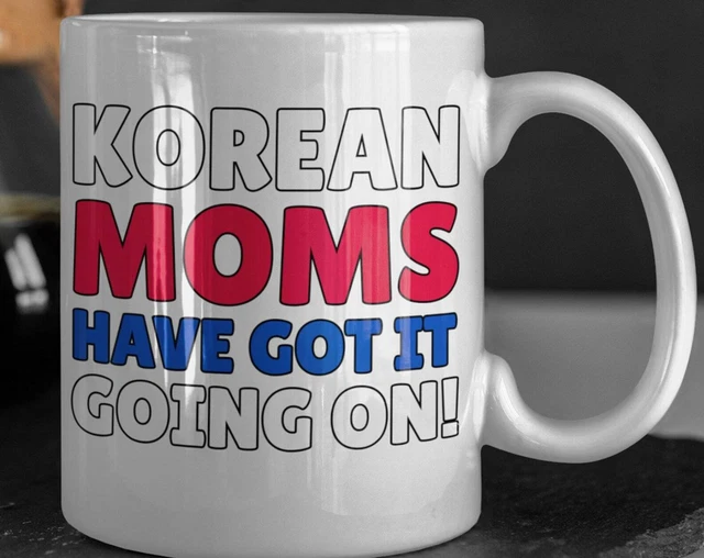 KOREAN MOMS GOT It Going On! Funny Korean Mom Mug 11oz 330ml EUR 23,90 - PicClick FR