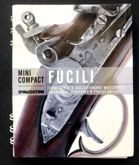 FUCILI. CONOSCERE E Collezionare Moschetti Archibugi Carabine Armi ...