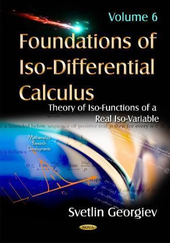 FOUNDATIONS OF ISO-DIFFERENTIAL Calculus : Theory of Iso-functions of a ...