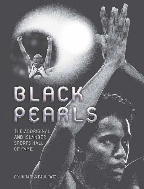 BLACK PEARLS: THE Aboriginal and Islander Sports Hall of Fame by Colin ...
