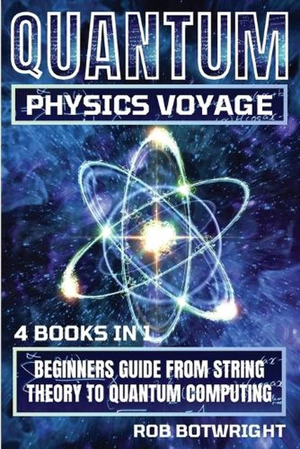QUANTUM PHYSICS VOYAGE: Beginners Guide From String Theory To Quantum ...