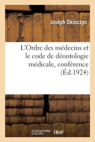 L'ORDRE DES MÉDECINS Et Le Code de Déontologie Médicale, Conférence: Société EUR 19,41 - PicClick FR