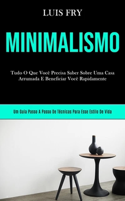 MINIMALISMO: TUDO O que voc? precisa saber sobre uma casa arrumada e beneficiar $16.20 - PicClick