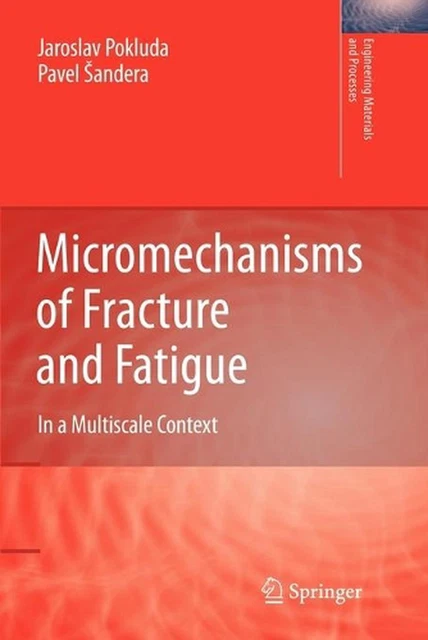 MICROMECHANISMS OF FRACTURE and Fatigue: In a Multi-scale Context by ...