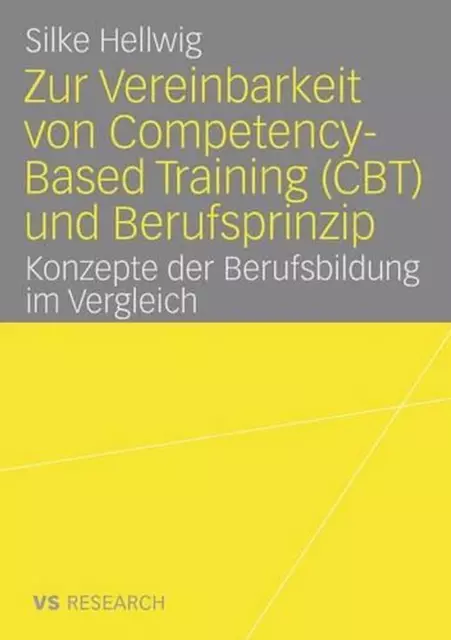 ZUR VEREINBARKEIT VON Competency-Based Training (CBT) und Berufsprinzip ... ZUR VEREINBARKEIT VON Competency-Based Training (CBT) und Berufsprinzip ...