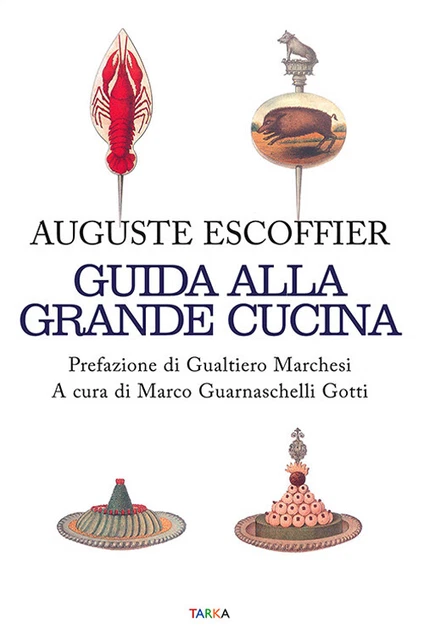GUIDA ALLA GRANDE cucina - Escoffier Auguste, Gilbert Philéas, Fetu ...