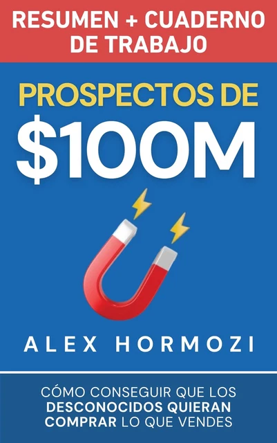 ALEX HORMOZI PROSPECTOS de $100M Resumen y cuaderno de trabajo (Poche ...