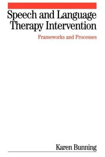 SPEECH AND LANGUAGE Therapy Intervention: Frameworks and Processes $164 ...