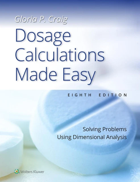 DOSAGE CALCULATIONS MADE Easy: Solving Problems Using Dimensional Analysis by GL £147.70 ...