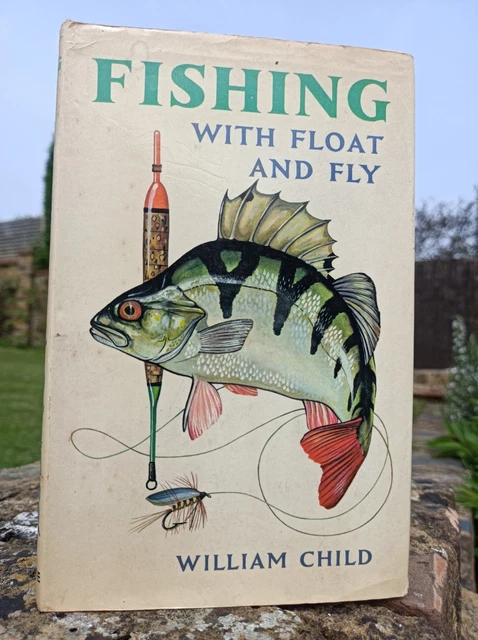 WILLIAM CHILD - With Float And Fly 1970 Angling Fishing Hardback £8.00 ...