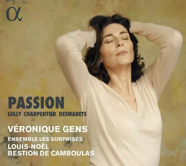 PASSION, JEAN-BAPTISTE LULLY, Véronique Gens, Marc Antoine Charpentier ...