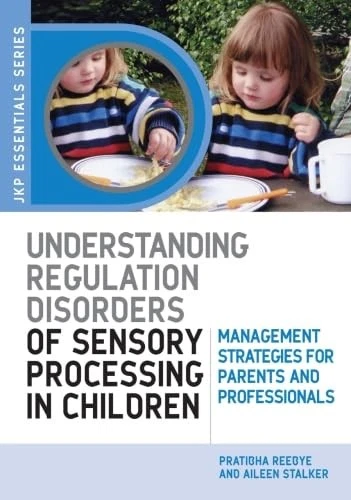 UNDERSTANDING REGULATION DISORDERS of Sensory Processing in Child $70. ...