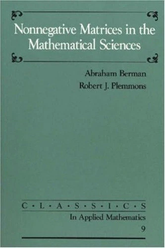 ABRAHAM BERMAN Robert J. Pl Nonnegative Matrices in the Mathematical Sc ...