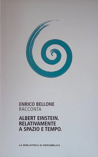 ENRICO BELLONE RACCONTA Albert Einstein. Relativamente a spazio tempo ...
