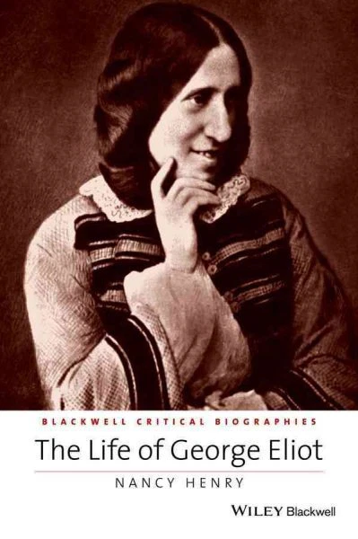 LIFE OF GEORGE Eliot : A Critical Biography, Paperback by Henry, Nancy ...