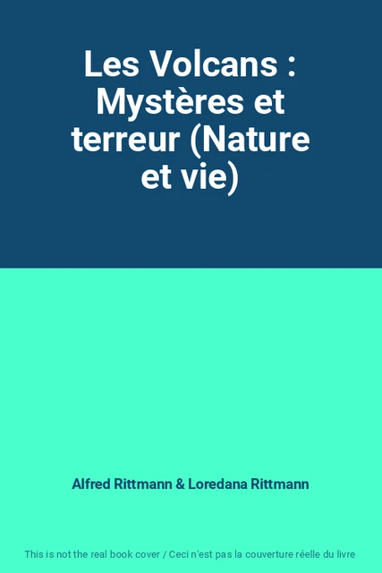 LES VOLCANS : Mysteres et terreur (Nature et vie) Alfred Rittmann et ...