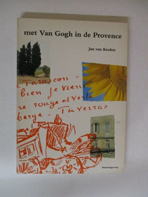 VAN KEULEN, JAN: MET VAN GOGH IN DE PROVENCE. VERBLIJF, BRIEVEN, WERK ...
