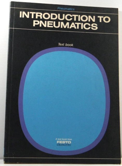 INTRODUCTION TO PNEUMATICS Festo Didactic A Text book 3rd edition 1978 ...