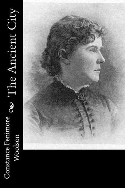 THE ANCIENT CITY by Constance Fenimore Woolson (English) Paperback Book ...