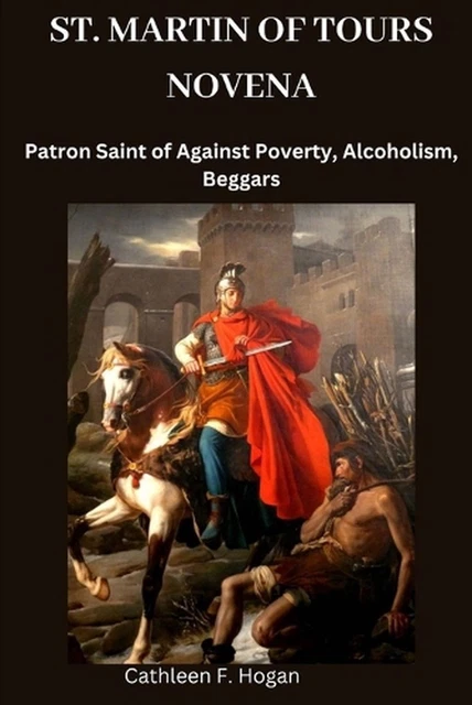 ST. MARTIN OF Tours Novena: Patron Saint of Against Poverty, Alcoholism ...