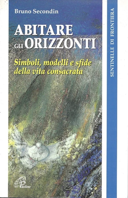 ABITARE GLI ORIZZONTI. Simboli, modelli e sfide della vita consacrata EUR 13,00 - PicClick IT