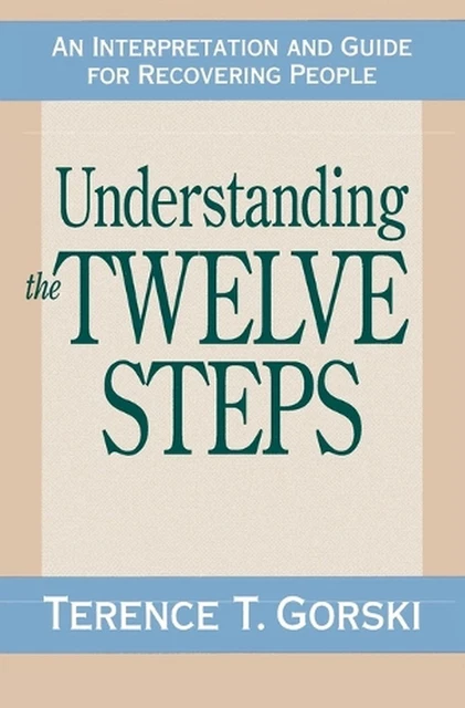 UNDERSTANDING THE TWELVE Steps: An Interpretation and Guide for ...