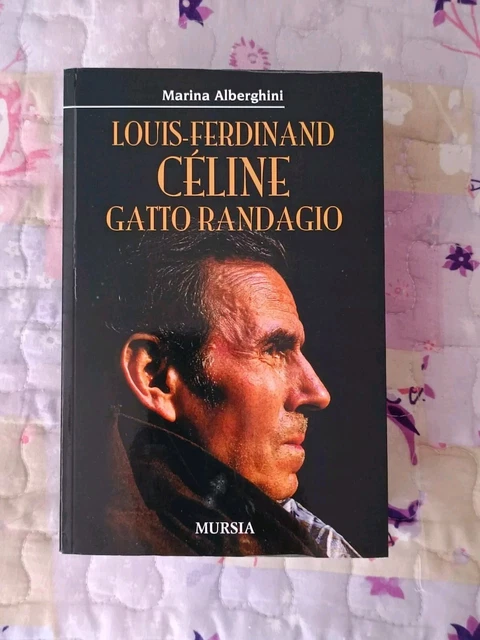 BIOGRAFIA LOUIS FERDINAND Céline Gatto Randagio Alberghini Mursia 1ed ...