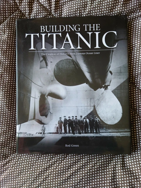 BUILDING THE TITANIC, Rod Green in Excellent Condition. £15.00 ...