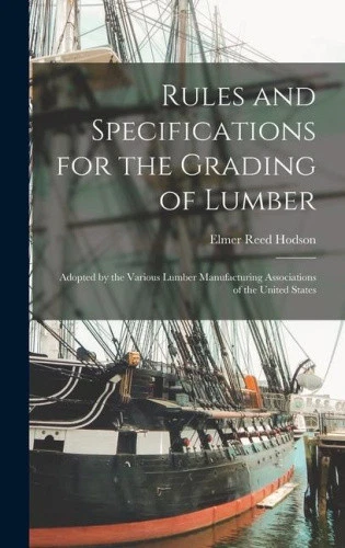 RULES AND SPECIFICATIONS for the Grading of Lumber: Adopted by the ...
