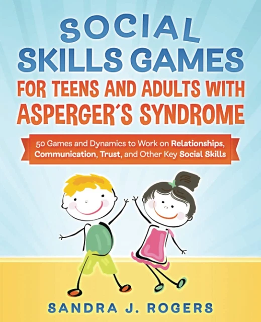 SANDRA J ROGERS Social Skills Games For Teens And Adults With Asperger ...