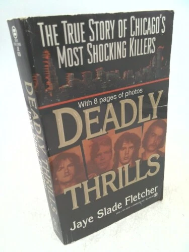Deadly Thrills The True Story Of Chicagos Most Shocking Killers Eur