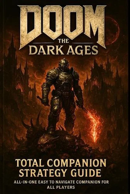 DOOM THE DARK Ages: Total Companion Strategy Guide: All-In-One Easy to ...