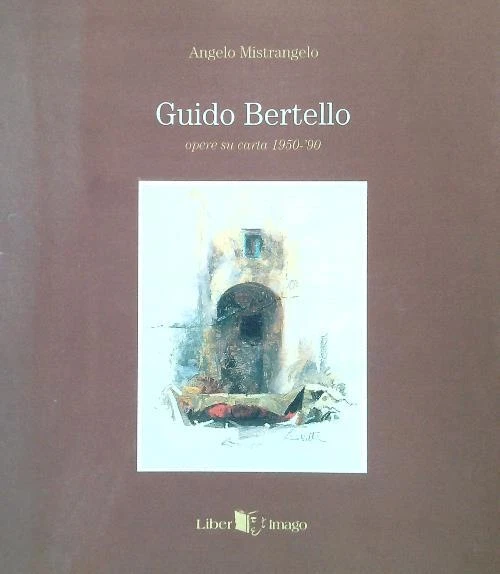 GUIDO BERTELLO. OPERE Su Carta 1950-'90 Mistrangelo Angelo Imago 1997 ...