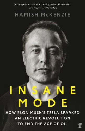 INSANE MODE: HOW Elon Musk’s Tesla Sparked an Electric Revolution to ...