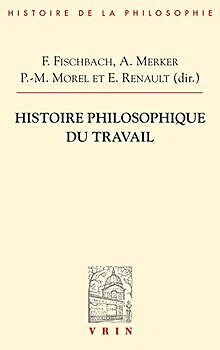 HISTOIRE PHILOSOPHIQUE DU travail de Fischbach, Franck | Livre | état ...