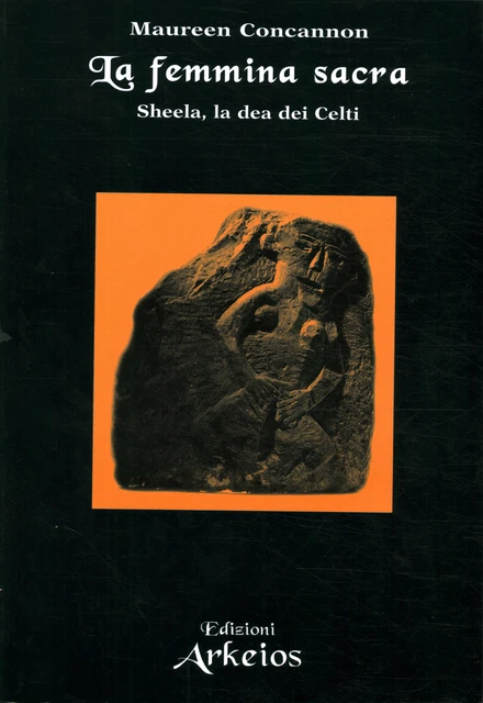 LA FEMMINA SACRA - Maureen Concannon (Edizioni Arkeios) [2006] EUR 24 ...
