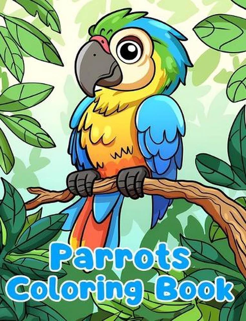 PARROTS COLORING BOOK: Simple Parrots Coloring Pages For Kids Ages 1-3 ...