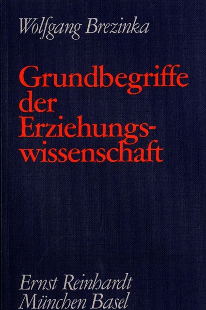 GRUNDBEGRIFFE DER ERZIEHUNGSWISSENSCHAFT Analyse Kritik Vorschläge Brezinka, Wol EUR 15,00 ...