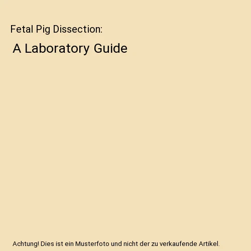 FETAL PIG DISSECTION: A Laboratory Guide, Connie Allen, Valerie Harper ...
