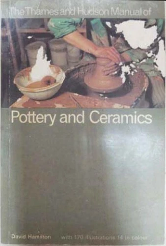 MANUAL OF POTTERY and Ceramics (The Thames & H by Hamilton, Dr. David ...