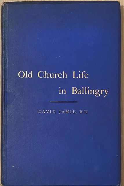 OLD CHURCH LIFE in Ballingry; being the history of a Fifeshire parish ...