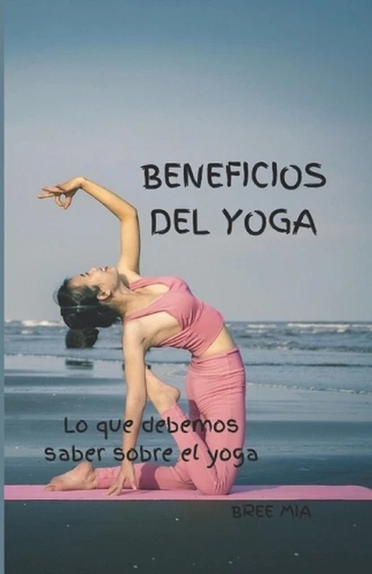 BENEFICIOS DEL YOGA: Lo que debemos saber sobre el yoga by Bree Mia ... BENEFICIOS DEL YOGA: Lo que debemos saber sobre el yoga by Bree Mia ...