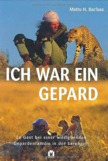 ICH WAR EIN Gepard. Zu Gast bei einer wildlebenden Ge... | Livre | état ...